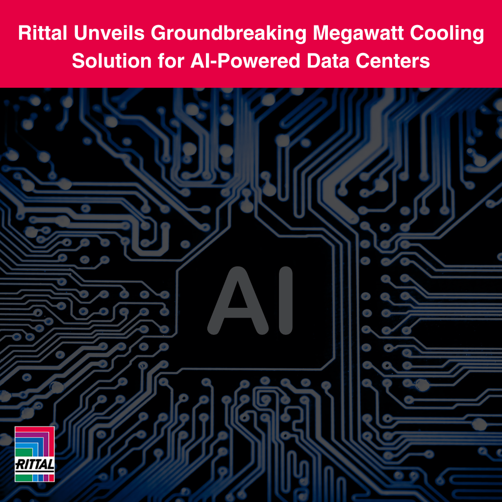 Rittal Unveils Groundbreaking Megawatt Cooling Solution for AI-Powered ...